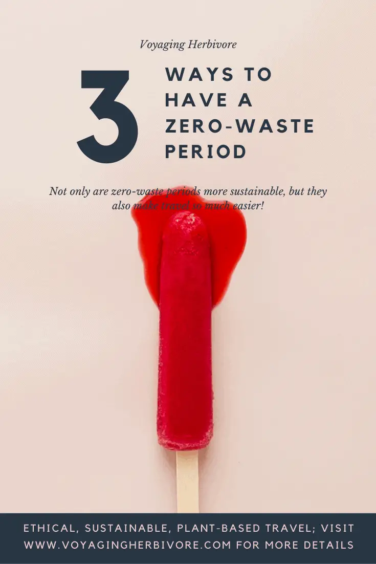 Complete Guide to Having a Zero-Waste Period - Voyaging Herbivore